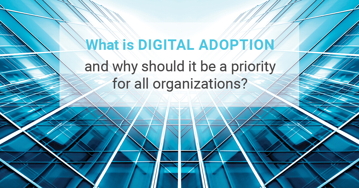 Why Digital Adoption Should Be A Priority - WalkMe Blog