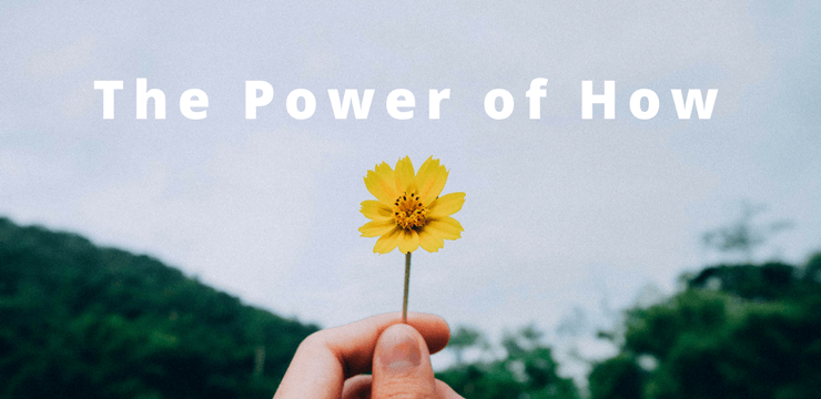 Why the ‘Power of How’ Should Guide Digital Transformation