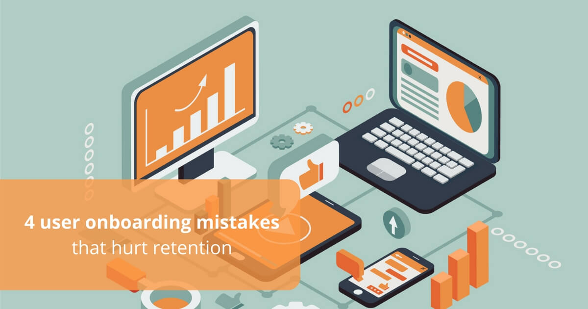 4 User Onboarding Mistakes That Threaten Retention
