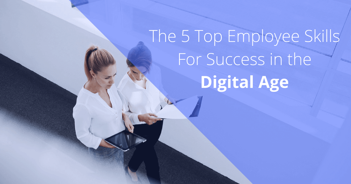 5 Critical Employee Skills in the Digital Workplace - WalkMe Blog