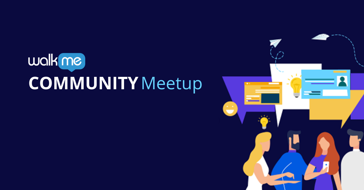 WalkMe Unveils Exciting New 'Community Meetup' Initiative - WalkMe Blog