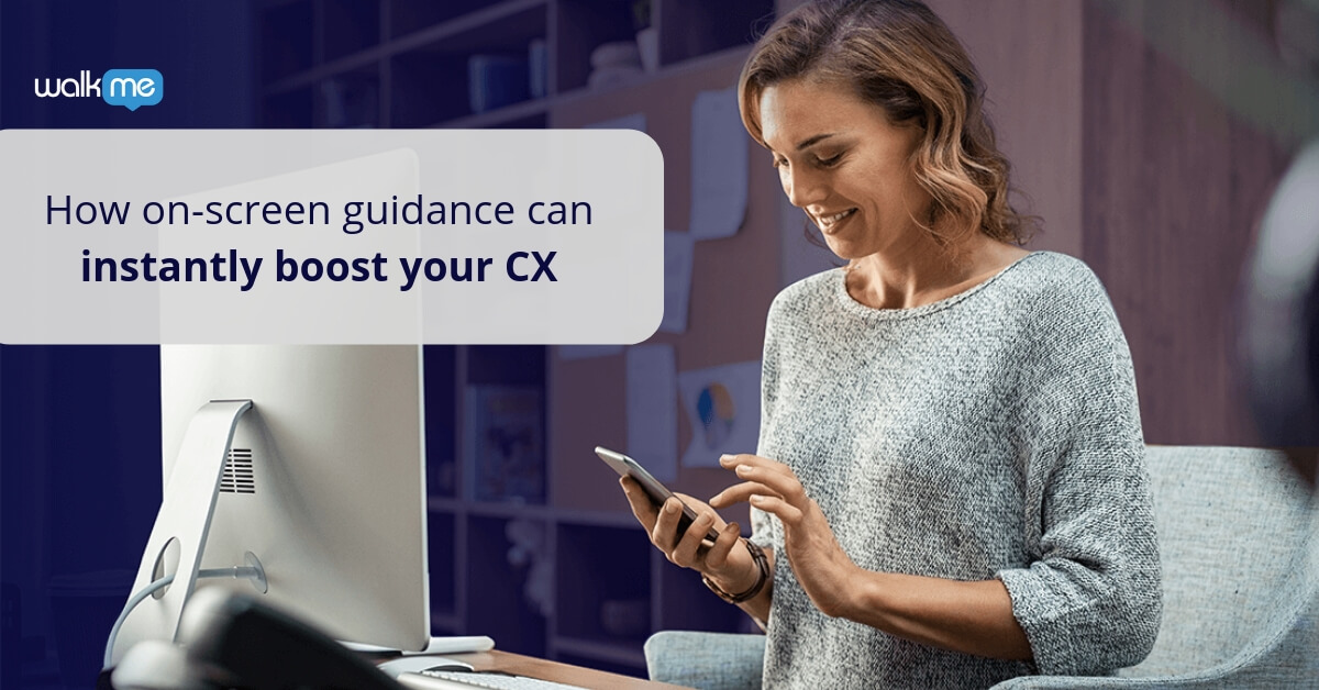 How On-Screen Guidance Can Improve Customer Experience