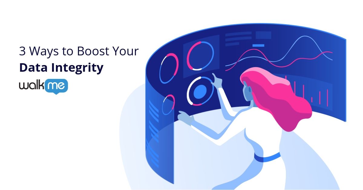 How to Maintain Data Integrity During Digital Transformation - WalkMe Blog
