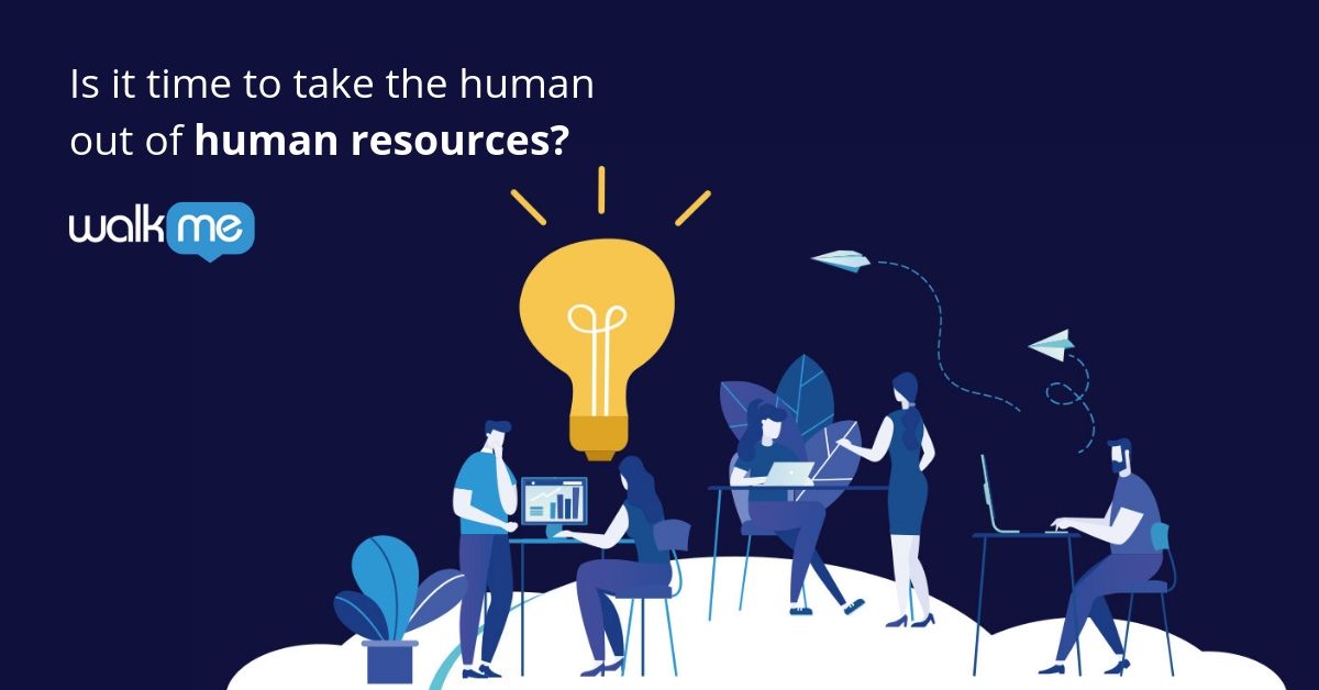 Do Humans Still Have a Place in Human Resource Management? - WalkMe Blog