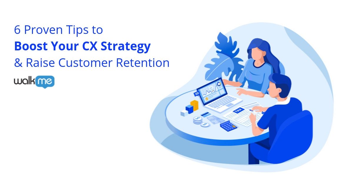 How to Design a Winning CX Strategy for SaaS Companies: 6 Tips - WalkMe ...