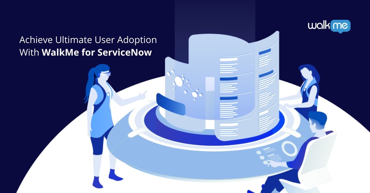 Redefine User Adoption with WalkMe for ServiceNow