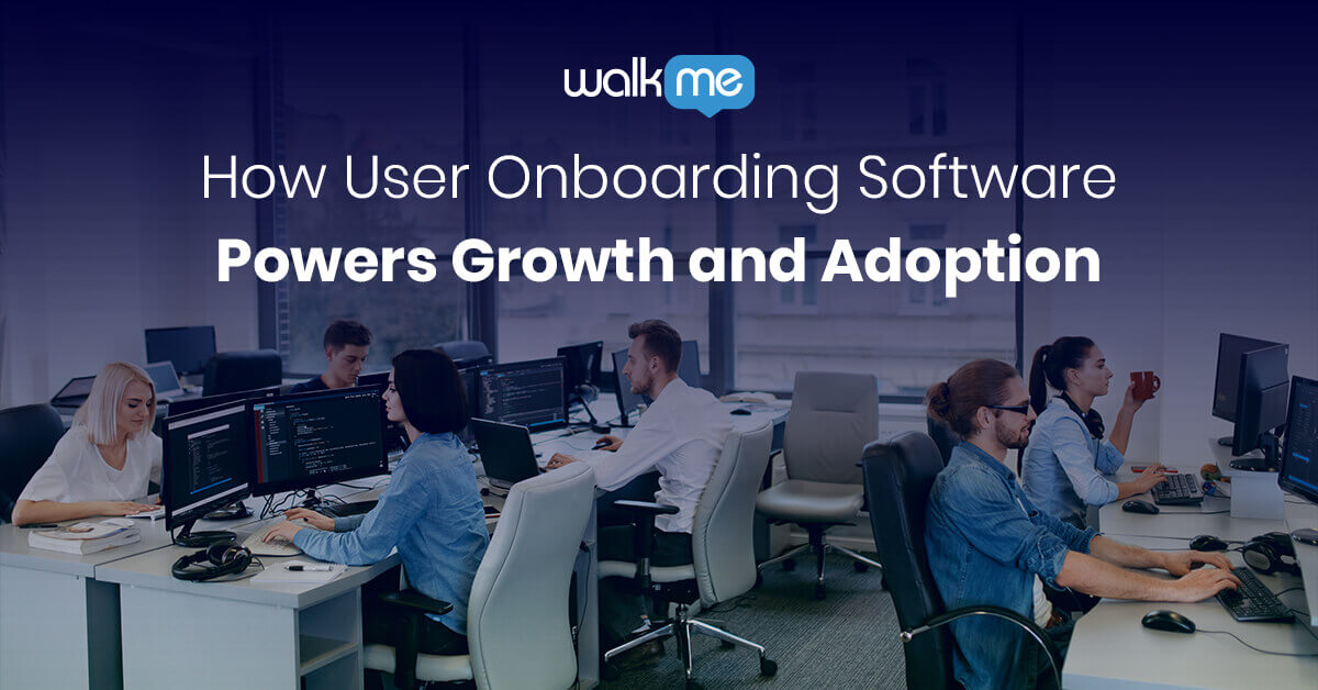 How User Onboarding Software Powers Growth and Adoption