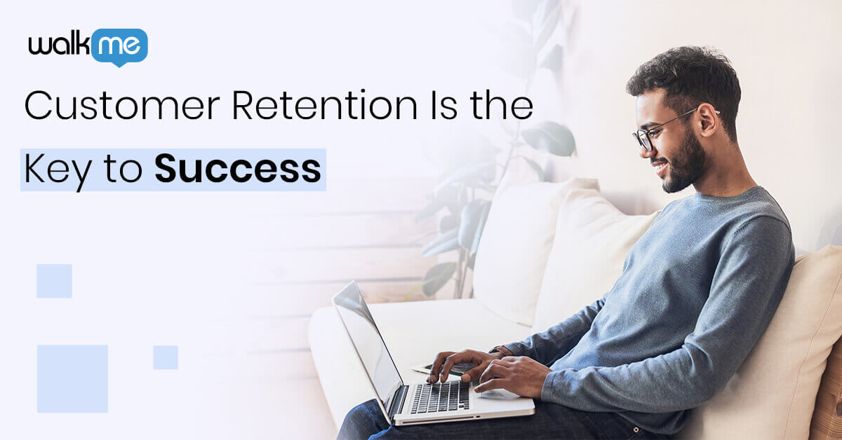 Customer Retention Is the Key to Customer Success