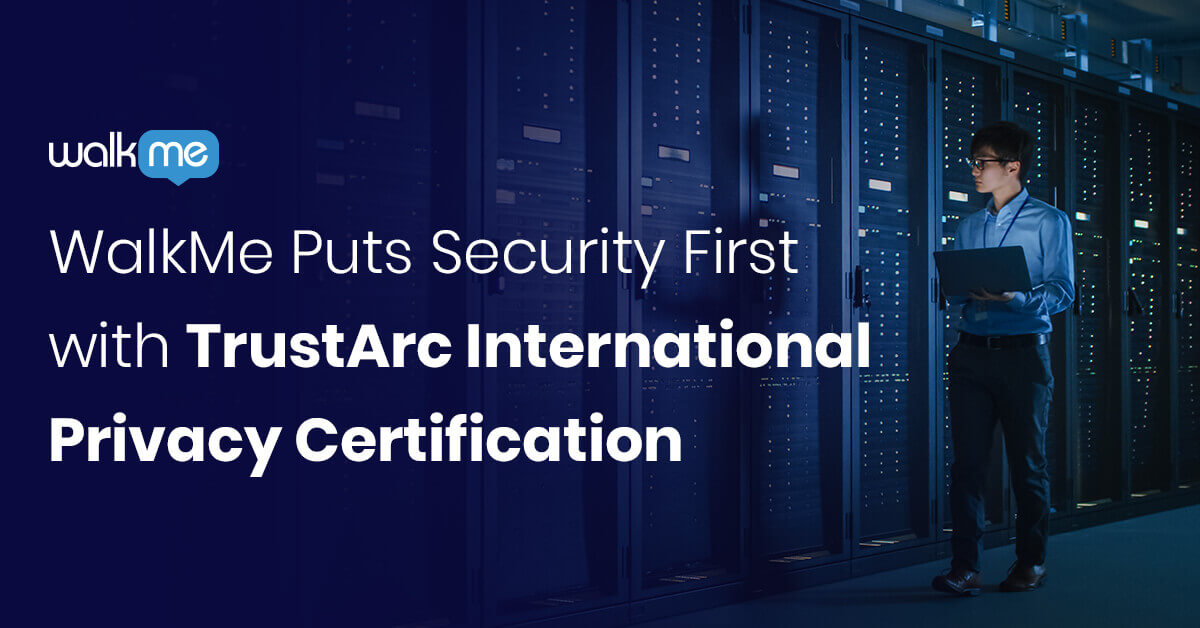 WalkMe’s New TRUSTe Verified International Privacy Program