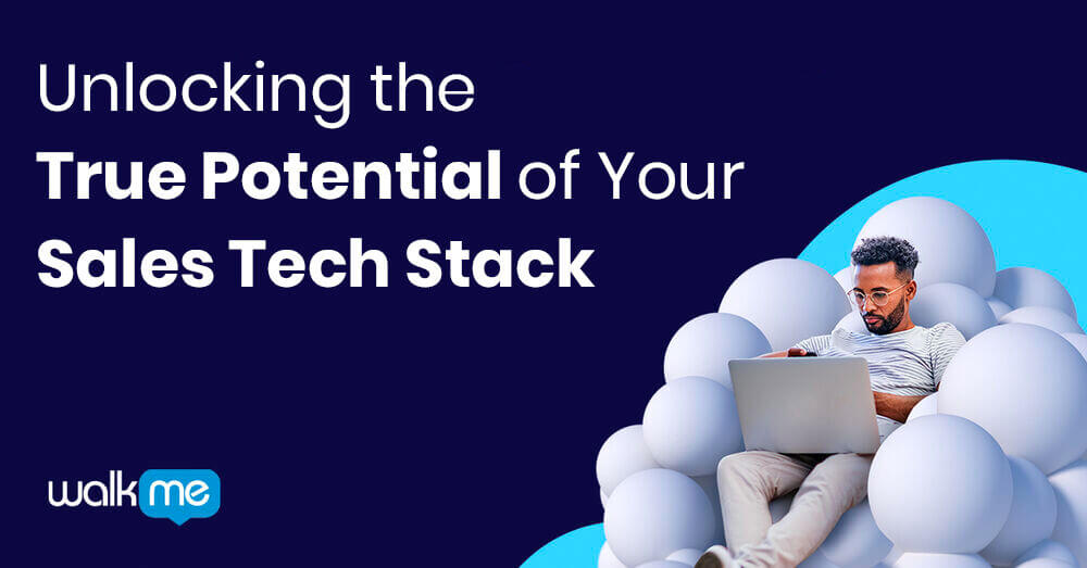 Unlocking the True Potential of Your Sales Tech Stack