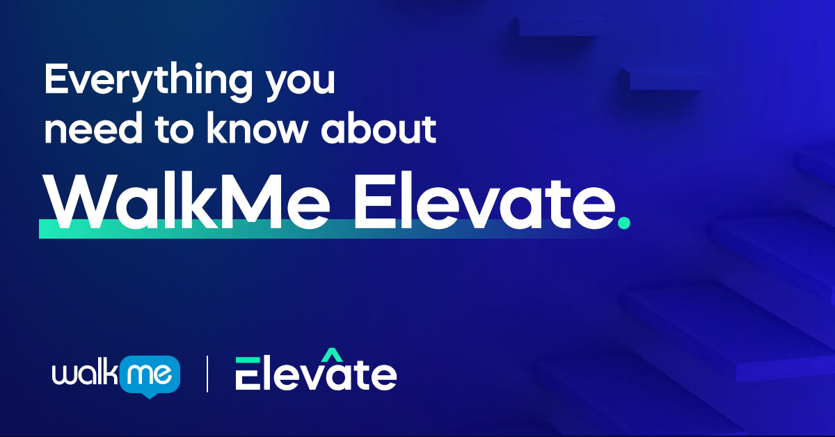 Everything you need to know about WalkMe Elevate - WalkMe Blog