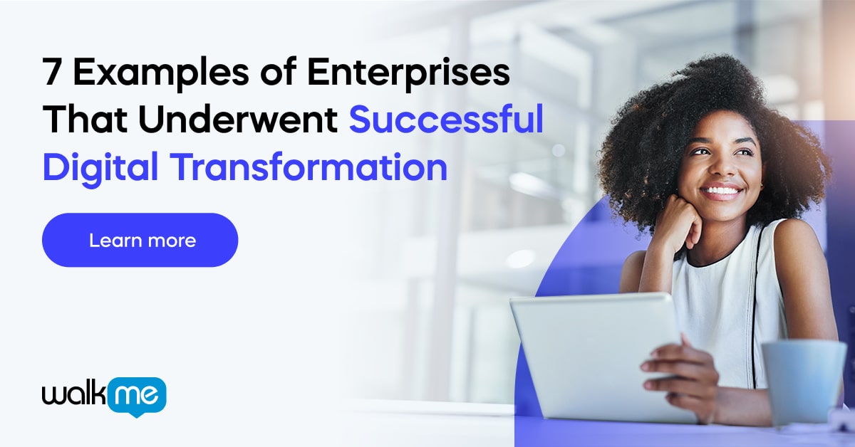 7 digital transformation examples from top enterprises 7 digital transformation examples from top enterprises
