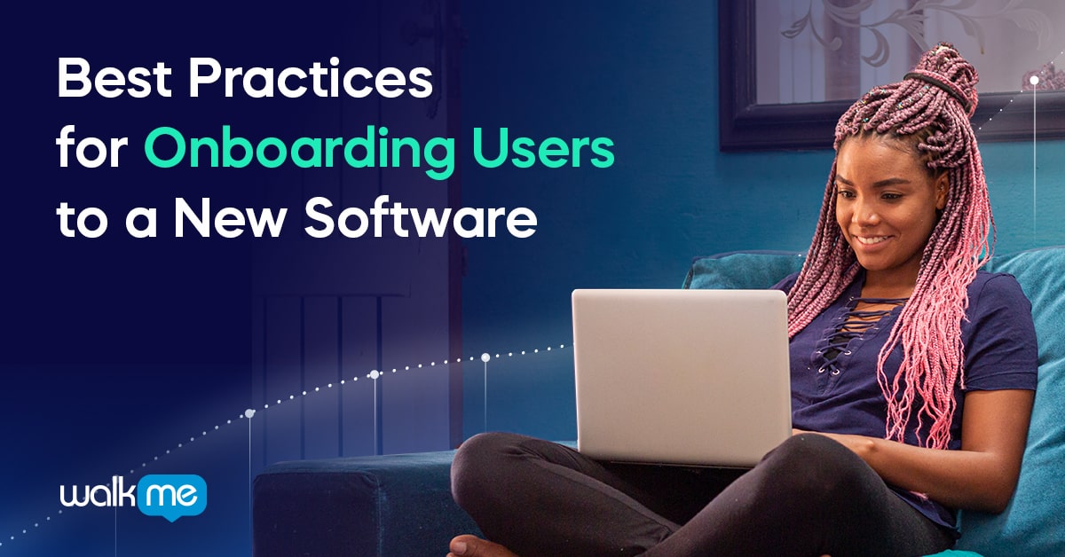 Best practices for onboarding employees to new software - WalkMe Blog