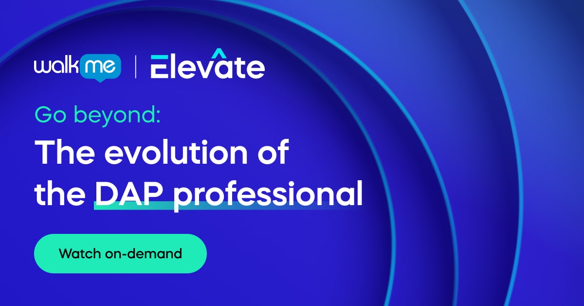 Go beyond: The evolution of the DAP professional - WalkMe Blog