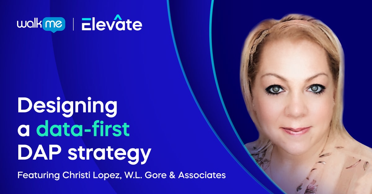 Designing a data-first DAP strategy - WalkMe Blog Designing a data-first DAP strategy - WalkMe Blog