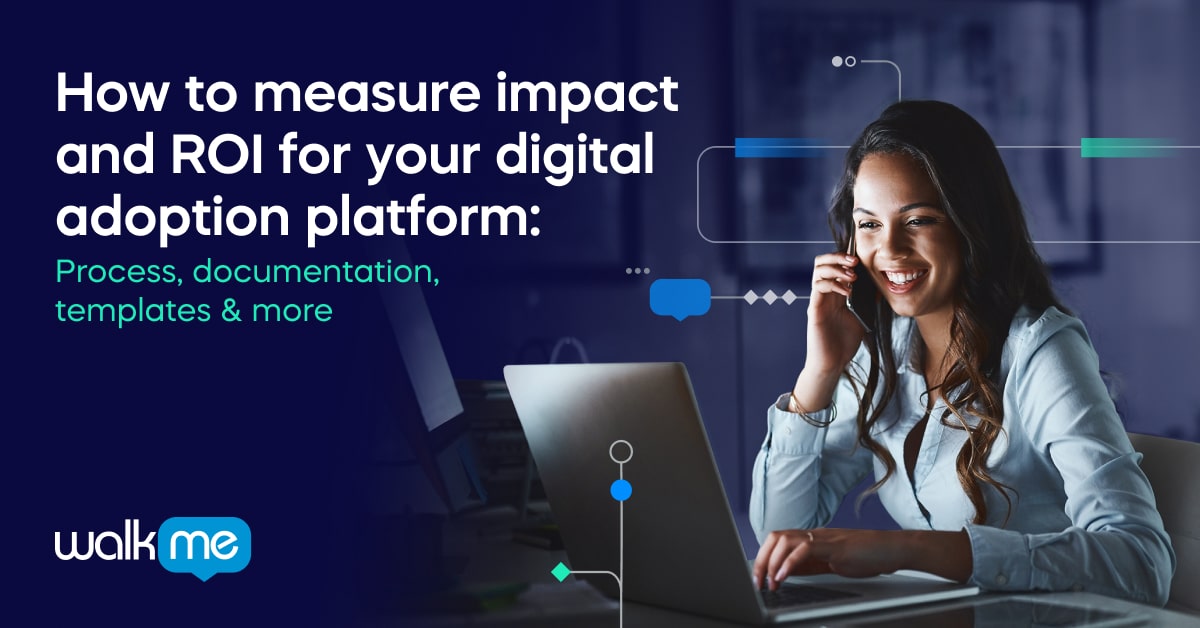 How to measure impact and ROI for your digital adoption platform: Process, documentation ...