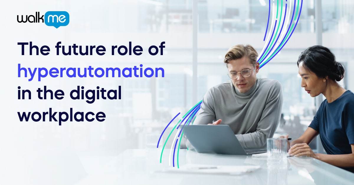 How hyperautomation will shape the digital workplace in 2023 - WalkMe Blog