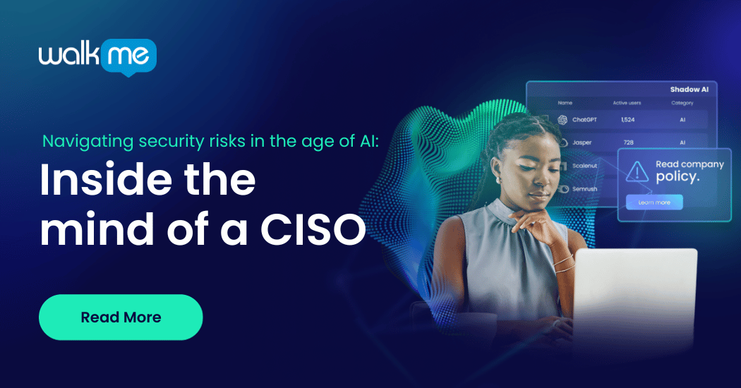 Navigating Security Risks in the Age of AI: Inside the Mind of a CISO - WalkMe Blog