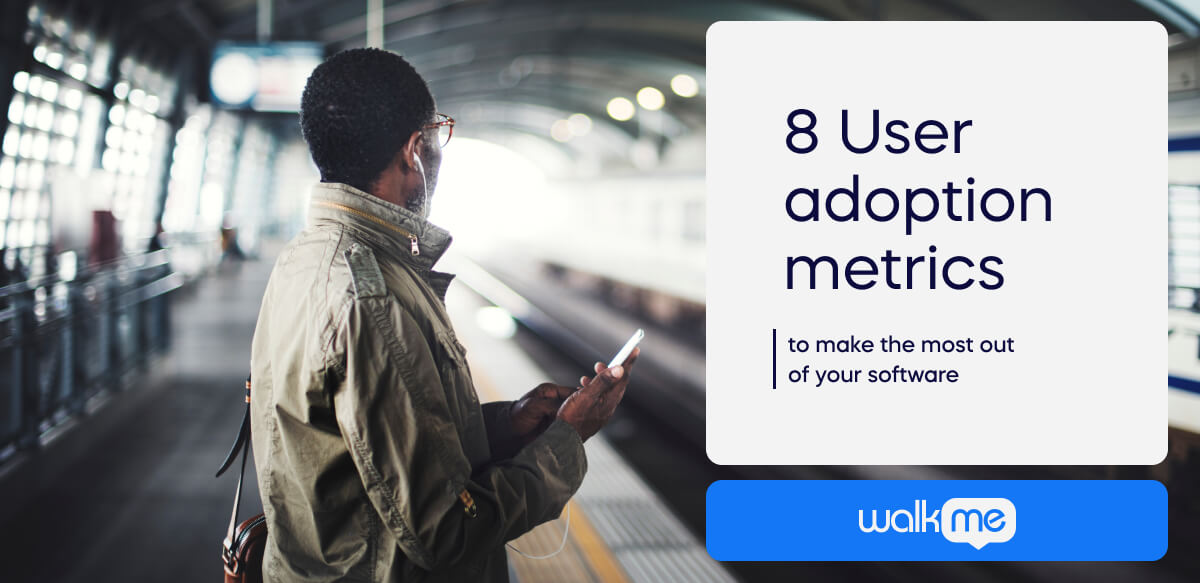 8 User adoption metrics to make the most out of your software