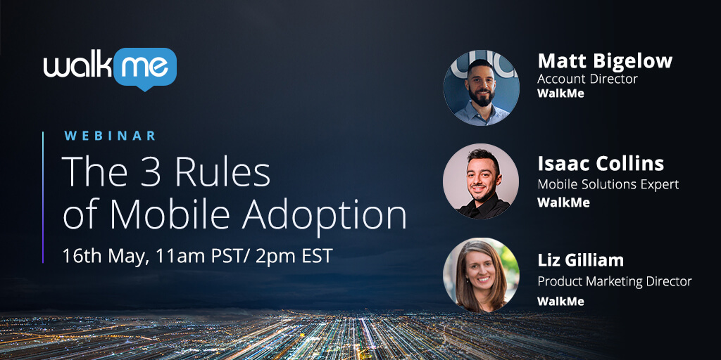 The 3 Rules of Mobile Adoption - WalkMe™ - Digital Adoption Platform