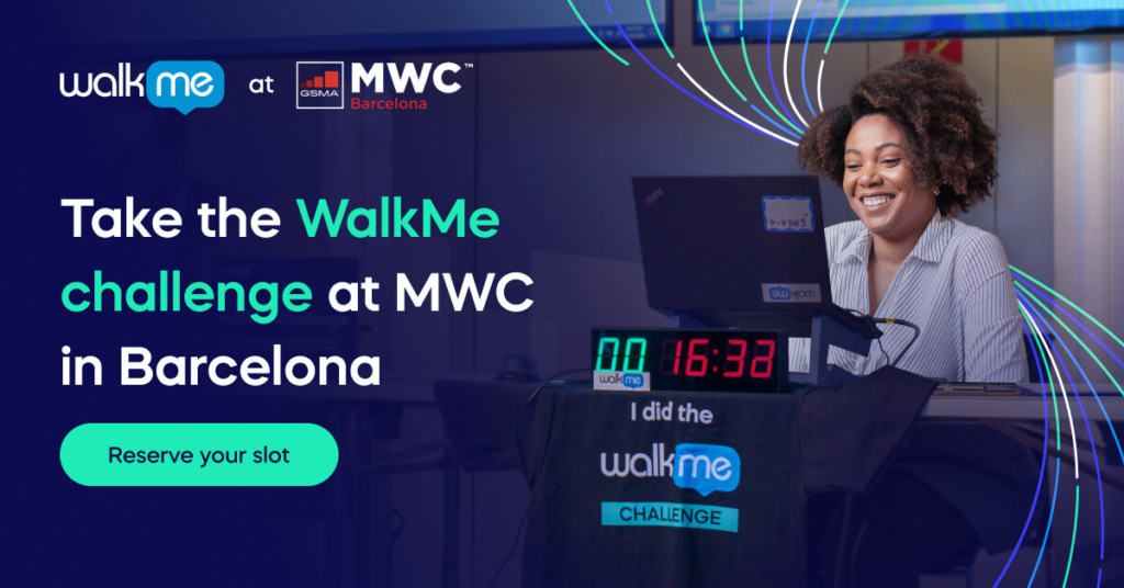 Meet WalkMe at Mobile World Congress 2023 (MWC) and take the challenge