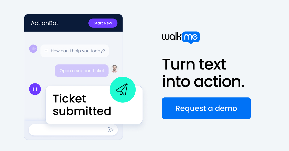WalkMe™ Conversational Interface - automate processes & complete tasks faster.