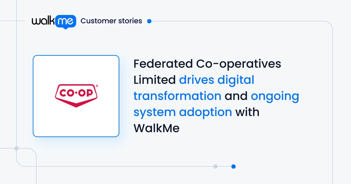 Federated Co-operatives Limited Case Study | Digital Adoption Solution | WalkMe